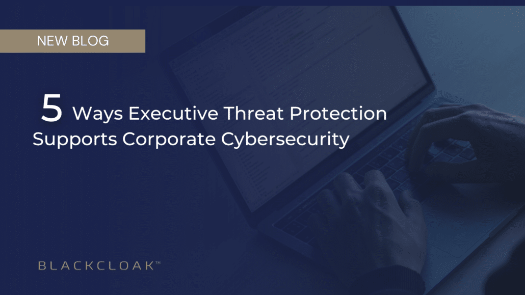 How Executive Threat Protection Aids Corporations | BlackCloak