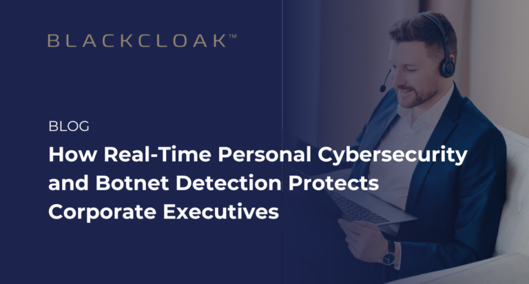 How Botnet Detection Aids Corporate Executives Blackcloak